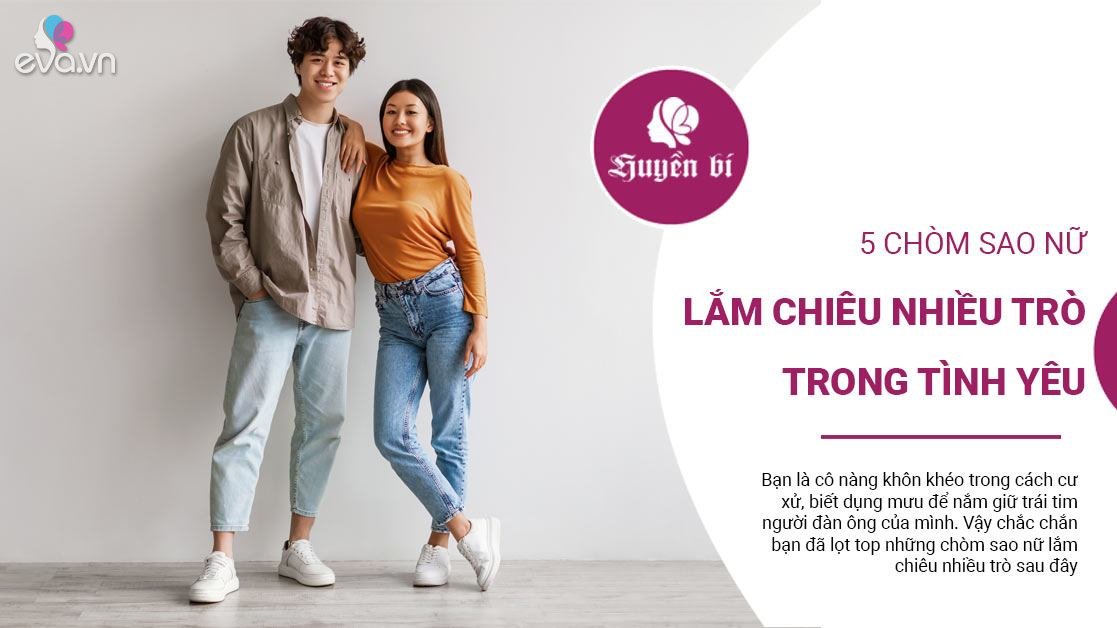 Top 5 chòm sao nữ lắm chiêu nhiều trò trong tình yêu