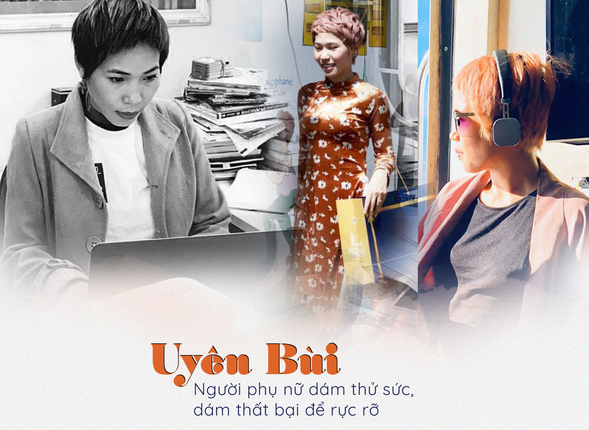 Uyên Bùi: Người phụ nữ dám thất bại để rực rỡ