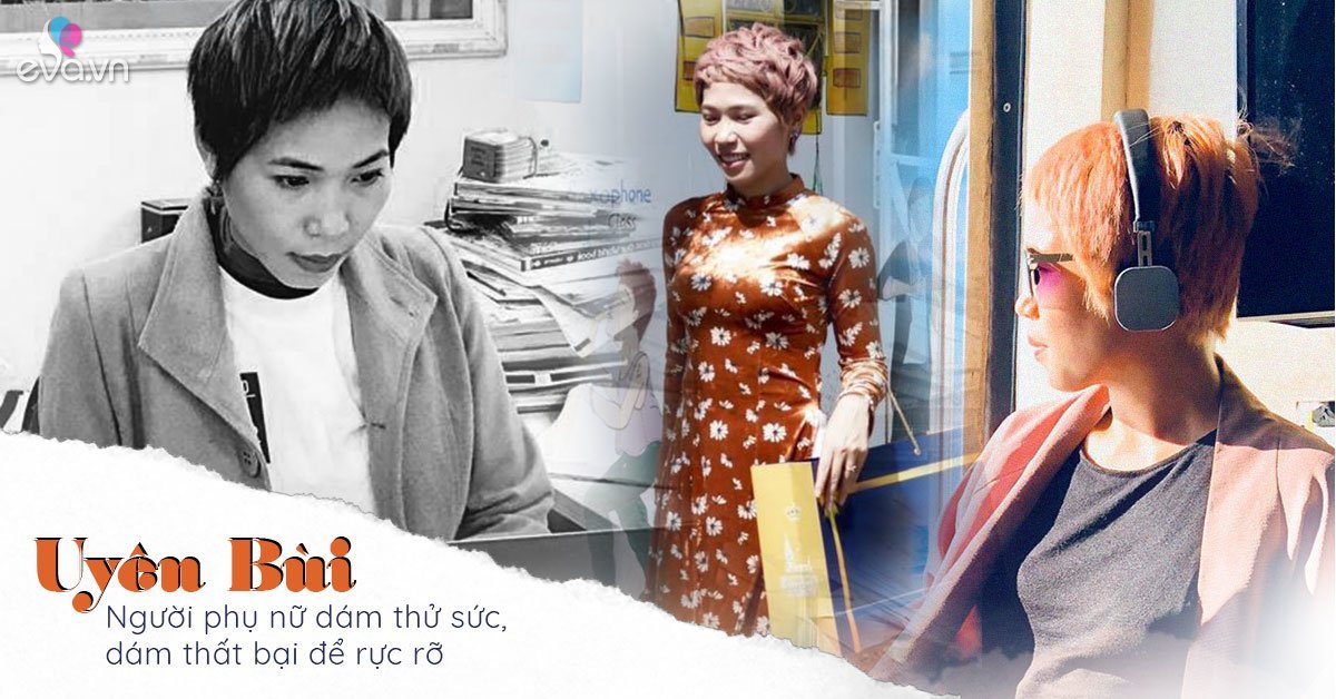 Uyên Bùi: Người phụ nữ dám thất bại để rực rỡ