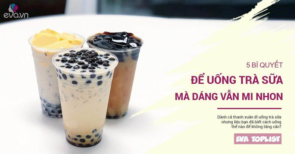 5 bí quyết giúp nàng uống trà sữa giúp giữ dáng đẹp da