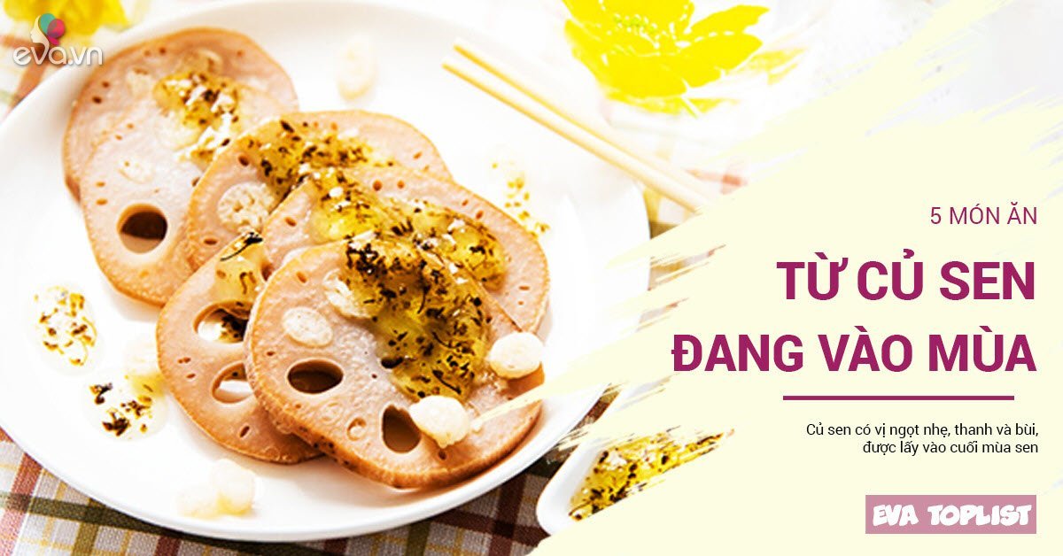 Mùa củ sen sắp tới: Đây là 5 món ngon từ loại củ thơm ngon, bổ dưỡng ...