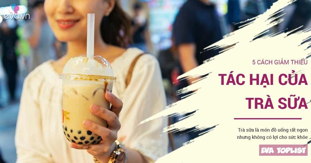 3 tác hại của trà sữa và 5 cách khắc phục để bạn có thể uống thoải mái